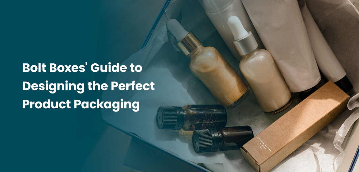 Beginners Guide to Designing the Perfect Product Packaging | Bolt Boxes